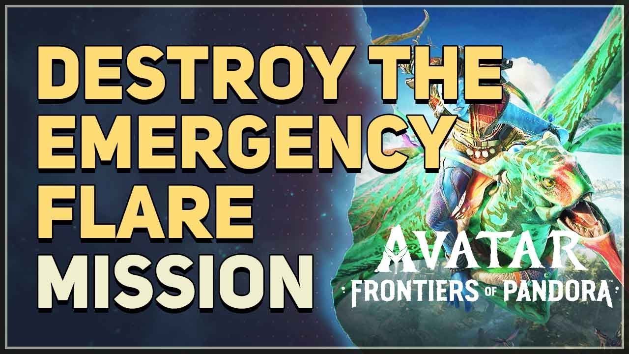 Destroy the emergency flare Avatar Frontiers of Pandora - YouTube