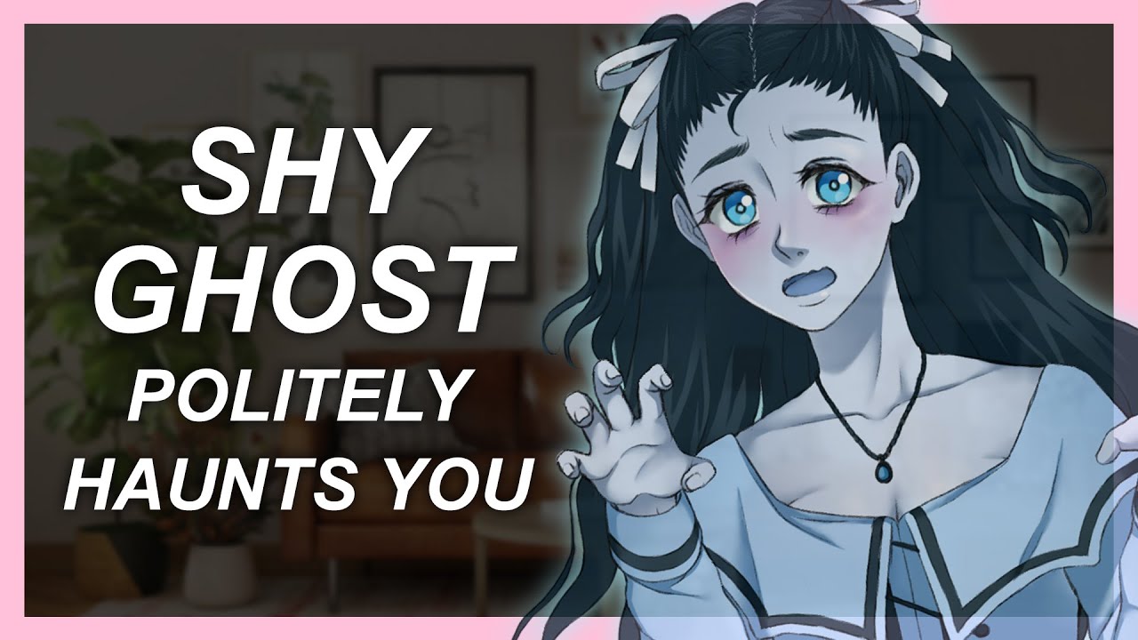Shy Ghost Girl Politely Haunts Your House | ASMR Roleplay [Visual Novel ...