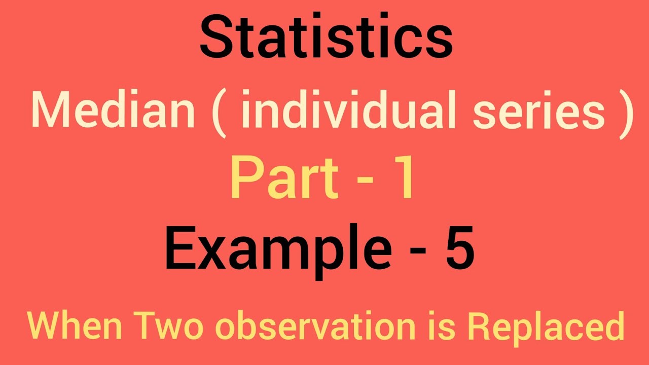 Statistics | Median ( individual series ) | Example - 5 when TWO ...