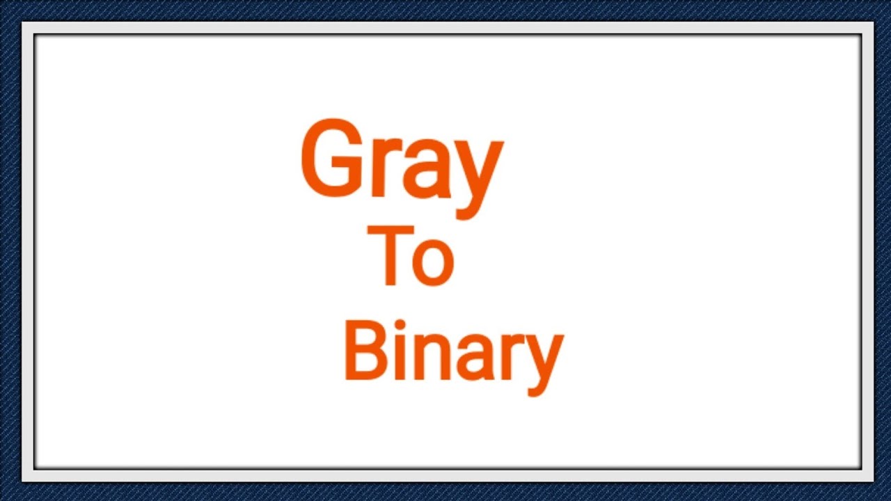 Gray to Binary | Binary to Gray | Conversion(Tamil) | EE - YouTube