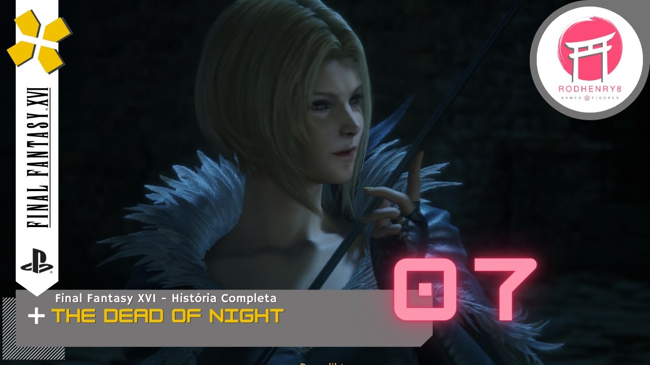 FINAL FANTASY XVI - The Dead of Night (História Completa - 07) - YouTube