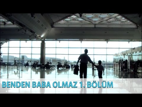 Benden Baba Olmaz 1.Bölüm