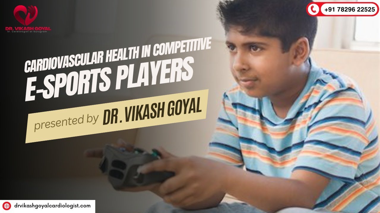 CARDIOVASCULAR HEALTH IN COMPETITIVE E-SPORTS PLAYERS | Dr Vikash Goyal ...