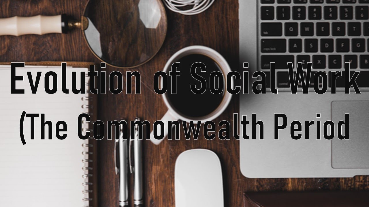Evolution of Social Work [ Commonwealth Period ] - YouTube
