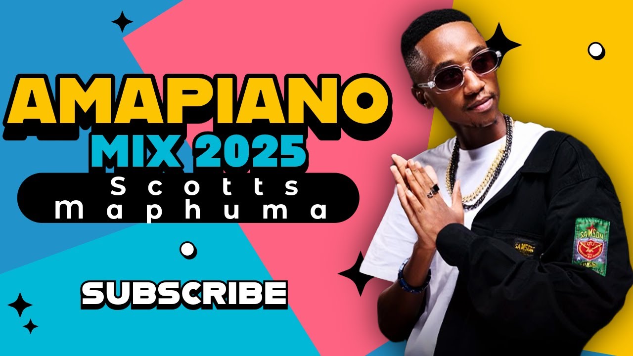 AMAPIANO MIX 2025 BEST OF SCOTTS MAPHUMA HOTTEST MIX POPULAR 16 MAY ...