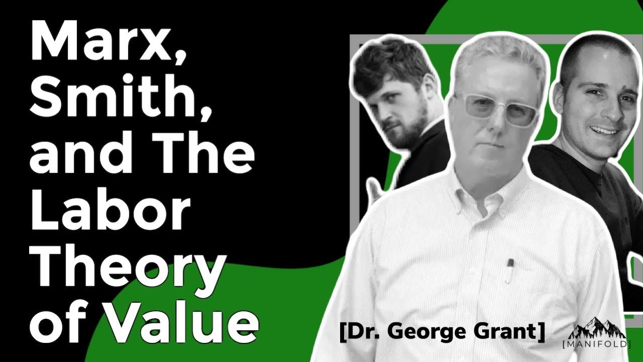Smith, Marx, and Labor Theory [with Dr. George Grant] - YouTube