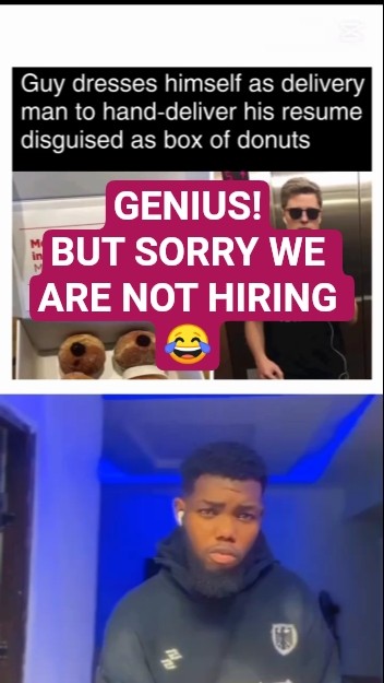 Genius! but sorry we aren't hiring at the moment or any other moment😂😂😅 ...