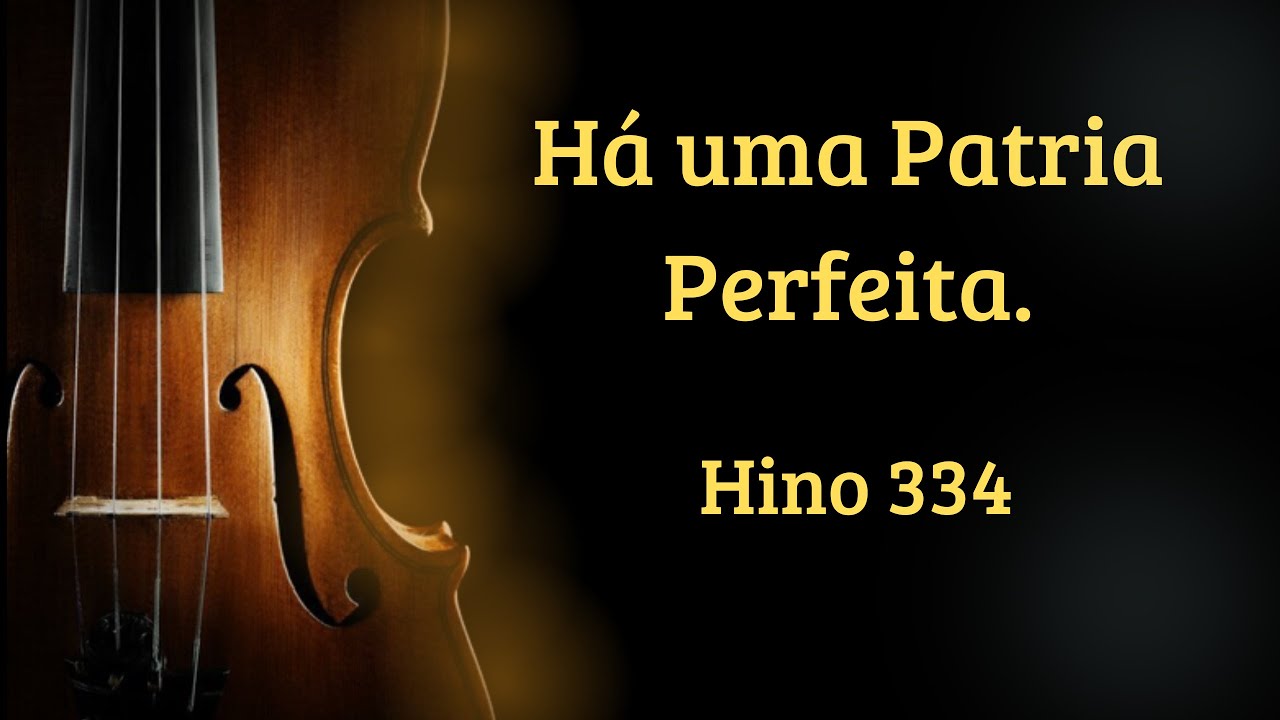 HA UMA PATRIA PERFEITA, HINO 334 - YouTube