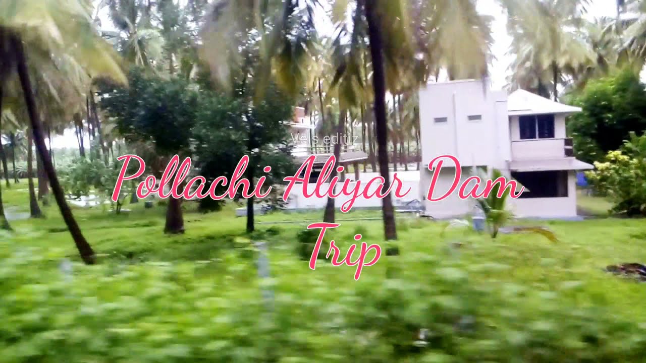 Pollachi aliyar dam trip with my village friends in 2018 - YouTube