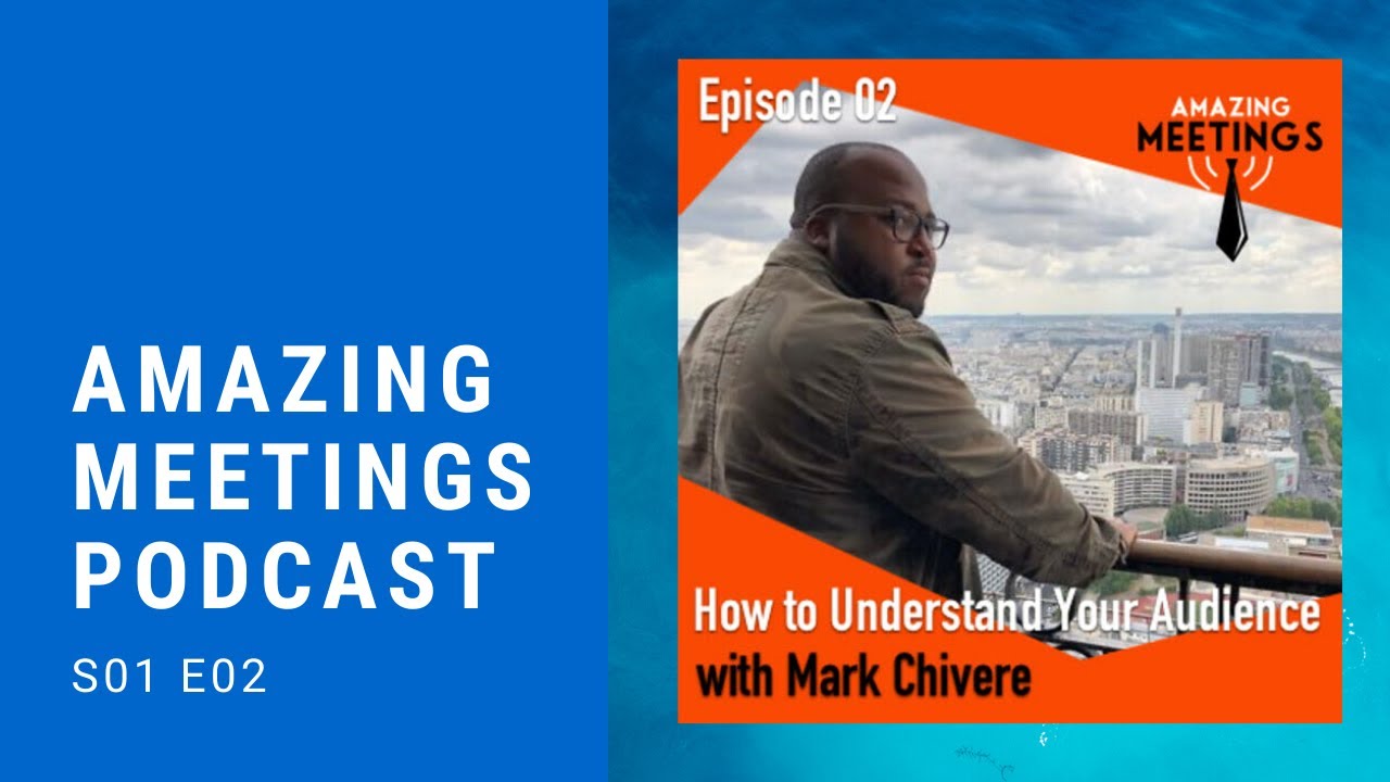 How to read your audience with Mark Chivere - Amazing Meetings Podcast ...