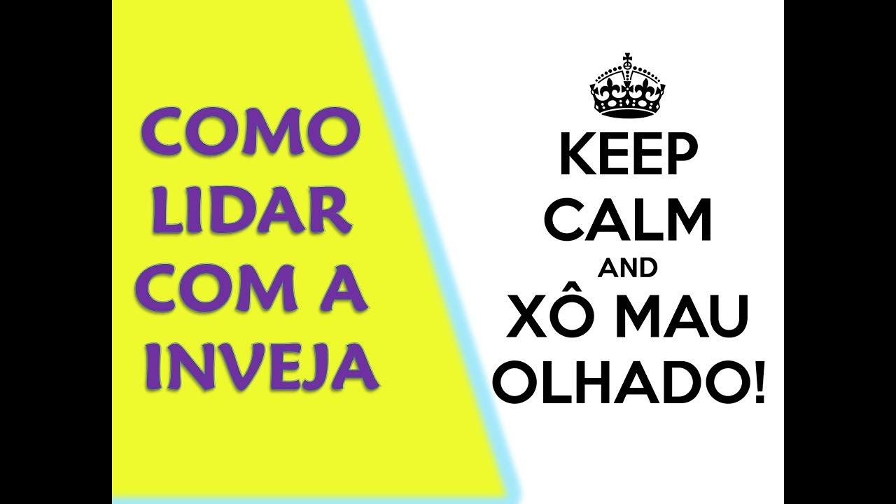 Como lidar com a Inveja - O que fazer para se livrar do "olho gordo ...