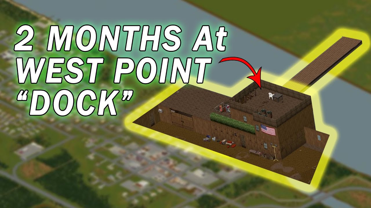 2 Months of Progress at the West Point Dock - Project Zomboid - YouTube