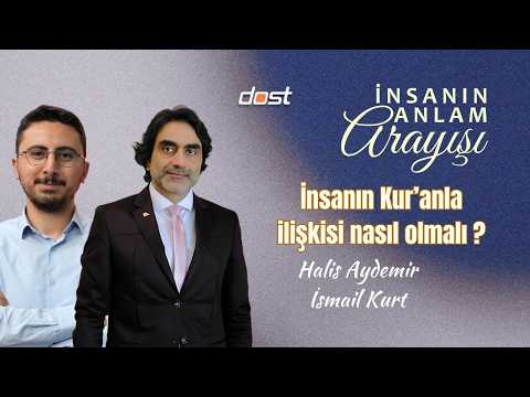 İNSANIN ANLAM ARAYIŞI   20260211  İNSANIN KUR'ANLA İLİŞKİSİ NASIL OLMALI  İSMAİL KURT  HALİS AYDEMİR
