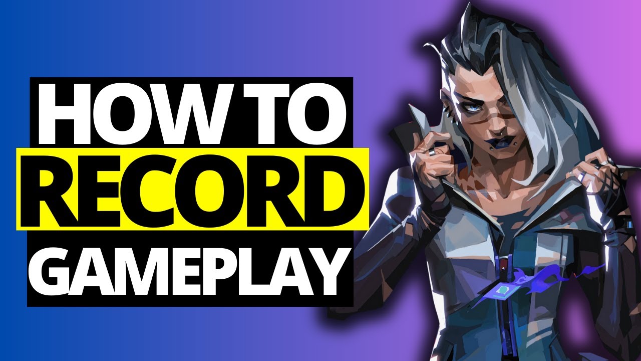 How To Record Valorant Gameplay - Full Guide 2024 - YouTube