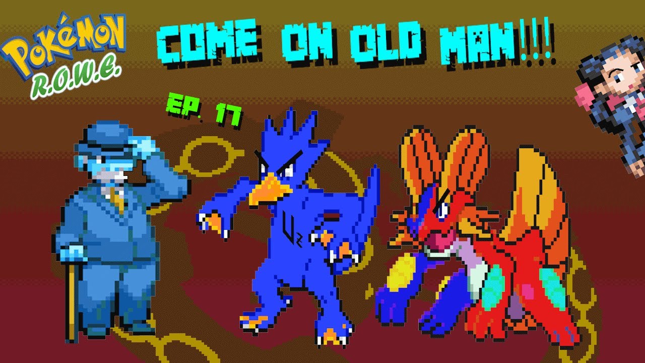 COME ON OLD MAN!!! || Pokémon R.O.W.E - Ep. 17 - YouTube
