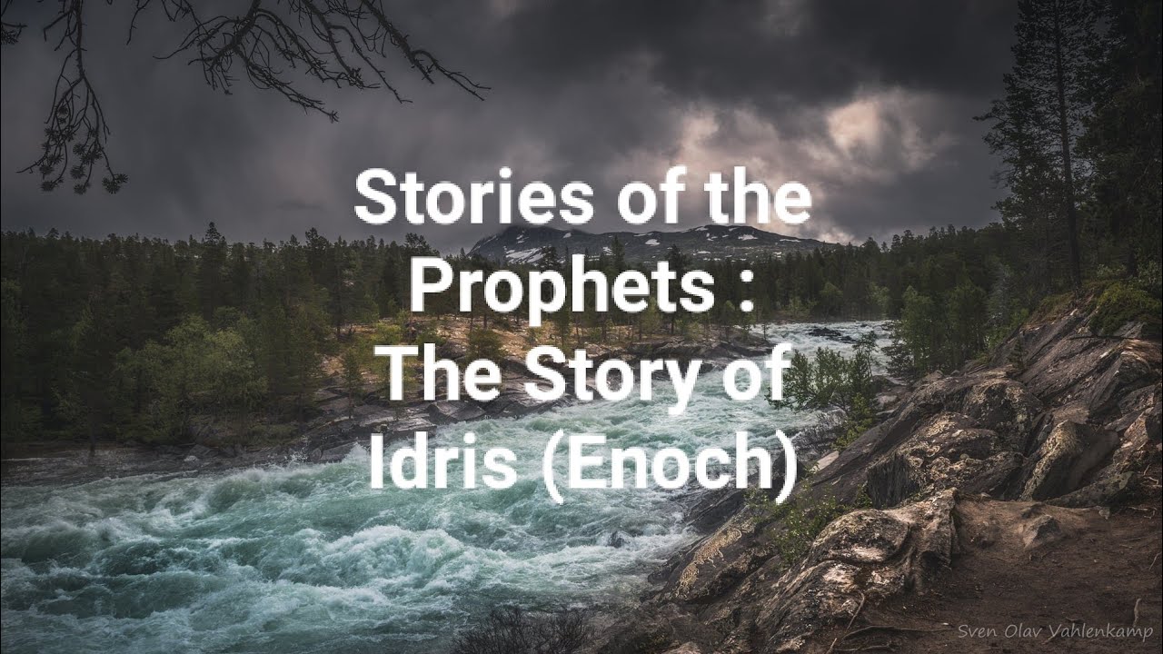 Stories of the Prophets : 2. The Story of Idris (Enoch) (peace be upon ...
