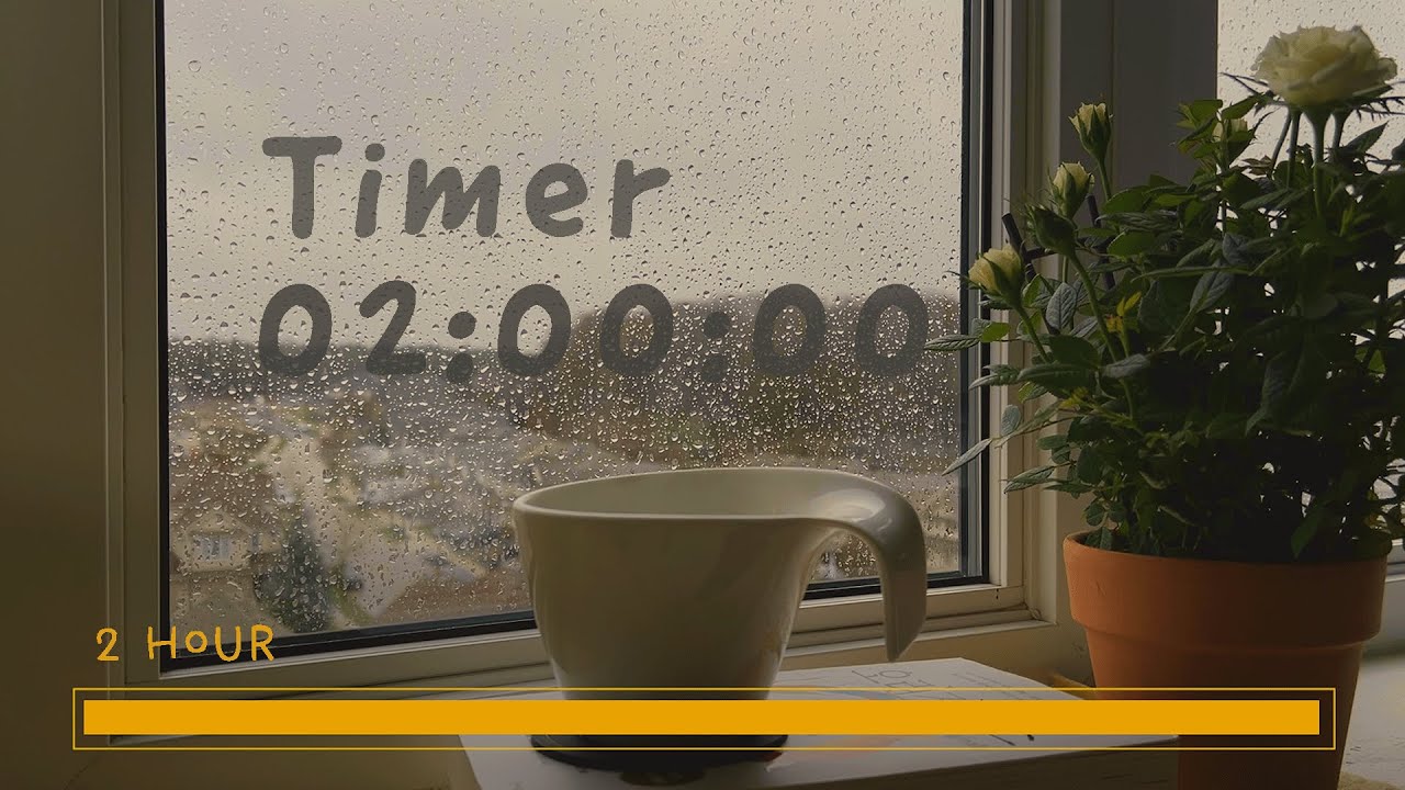 2 Hour timer / count up timer / calm & focus music / rain sound / rainy ...