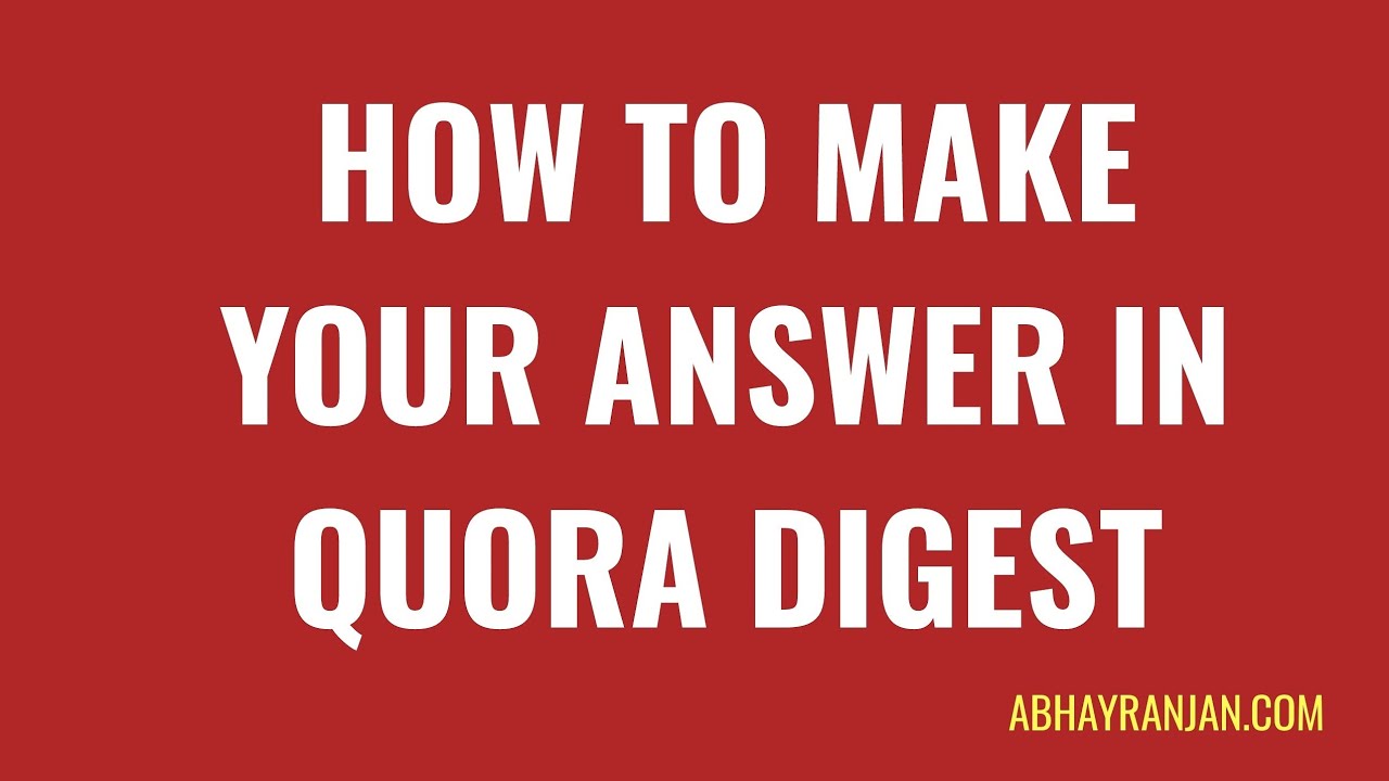 HOW TO MAKE YOUR ANSWER IN QUORA DIGEST - What is Quora Digest - HOW TO ...