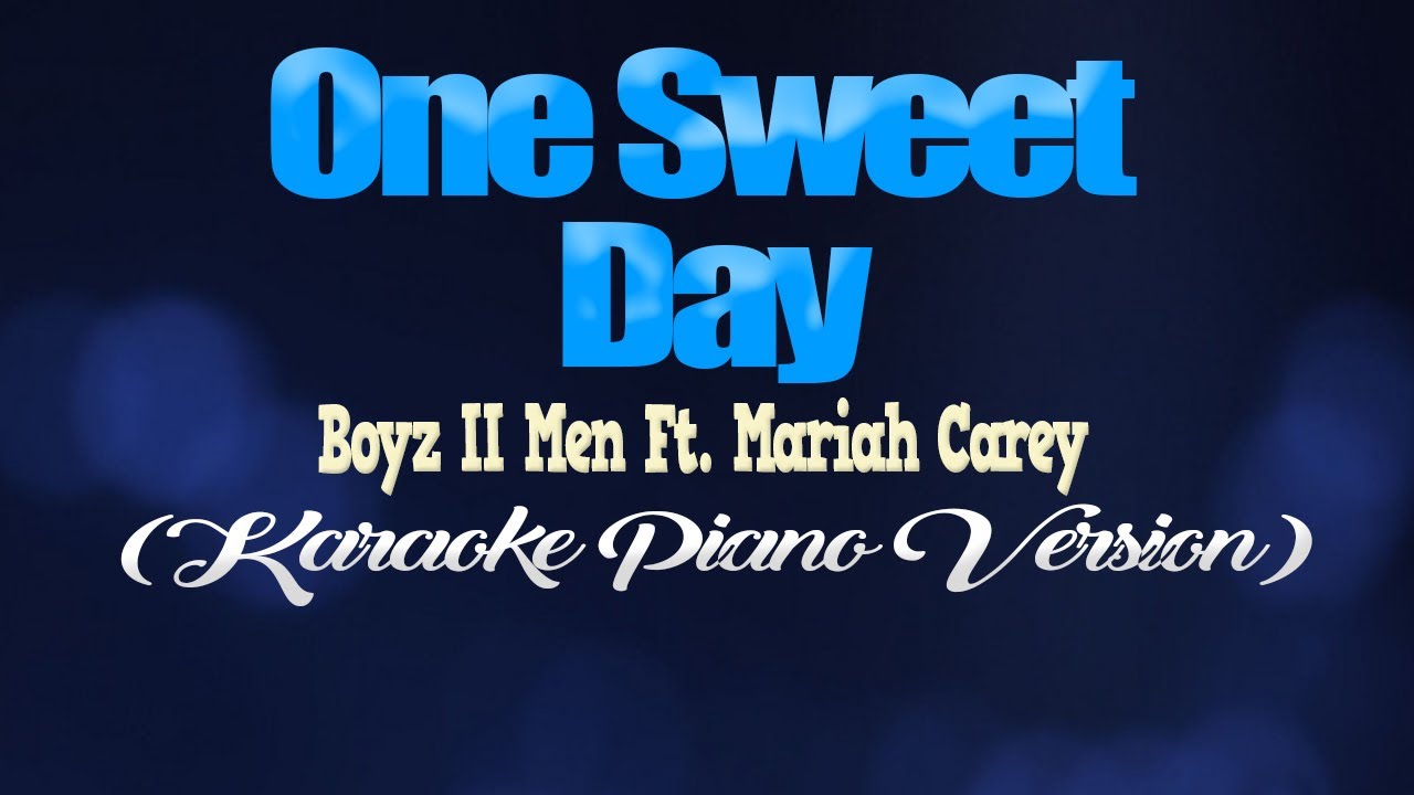 ONE SWEET DAY - Boyz II Men Ft. Mariah Carey (KARAOKE PIANO VERSION ...