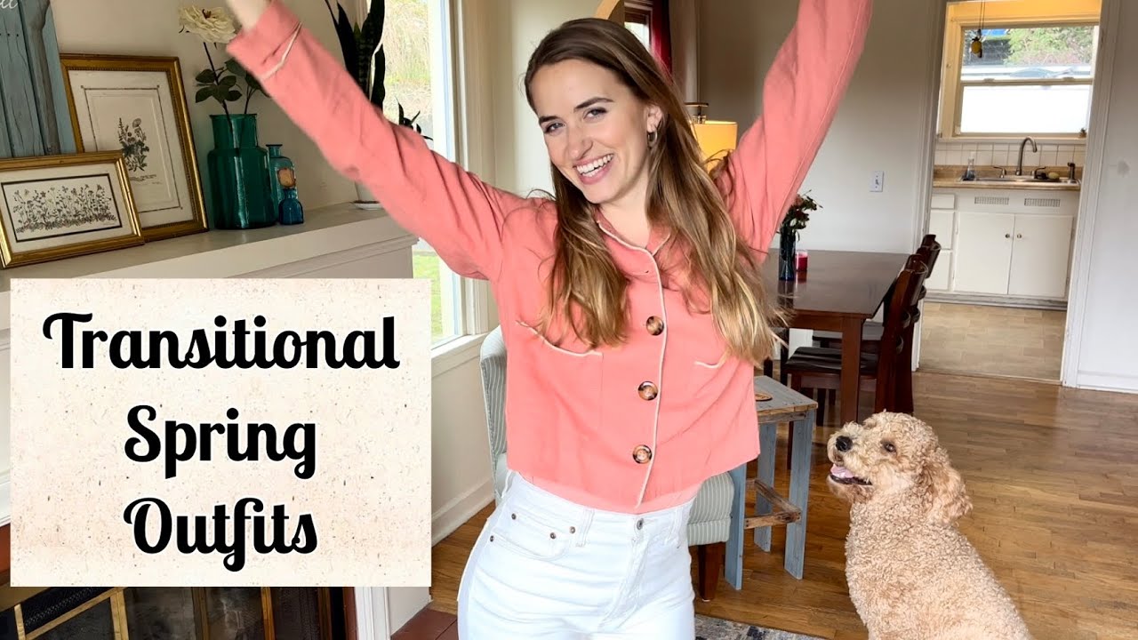 Transitional Spring Outfits - YouTube