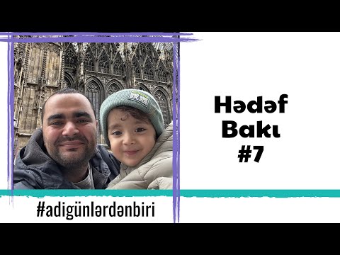 Adi günlərdən biri: Hədəf Bakı #7