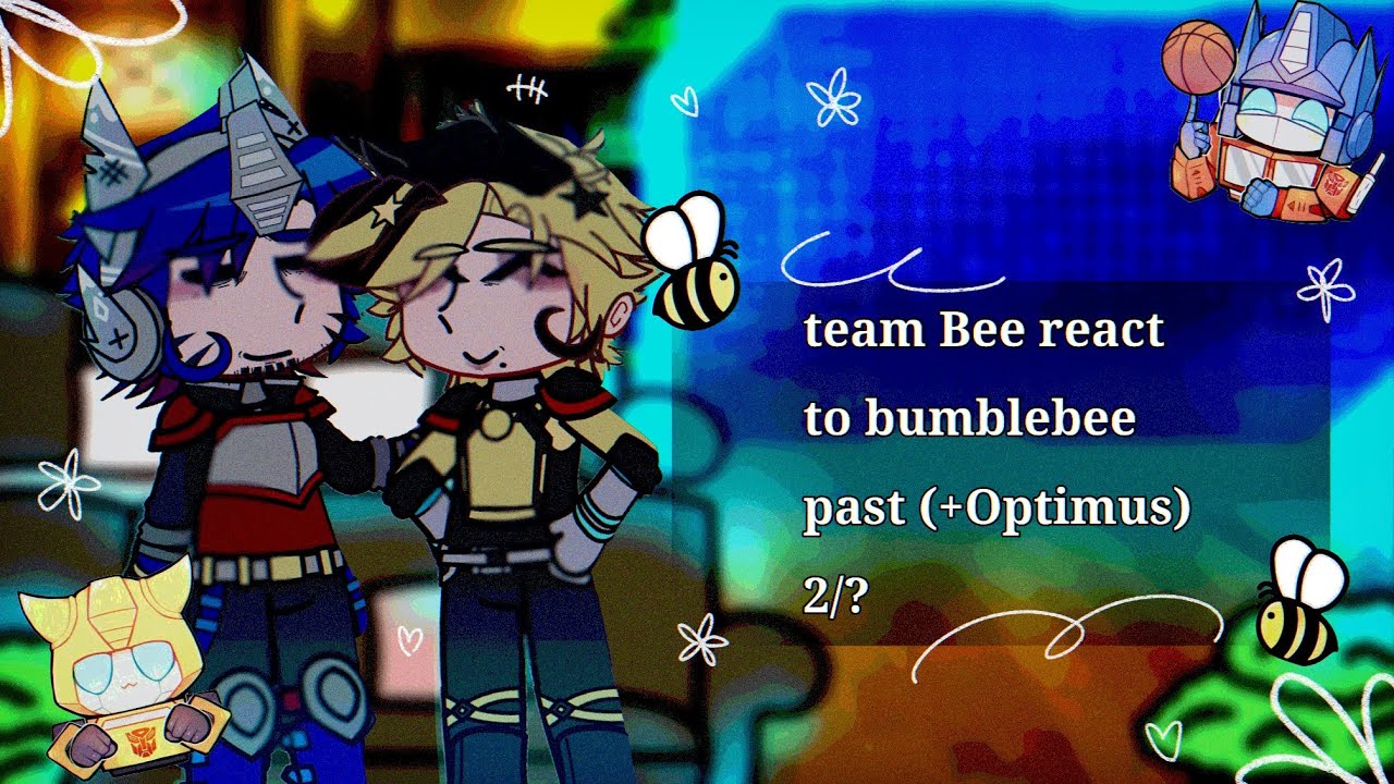 •Team Bee react to bumblebee past (+Optimus)•[2/?][Rus/Eng]• - YouTube