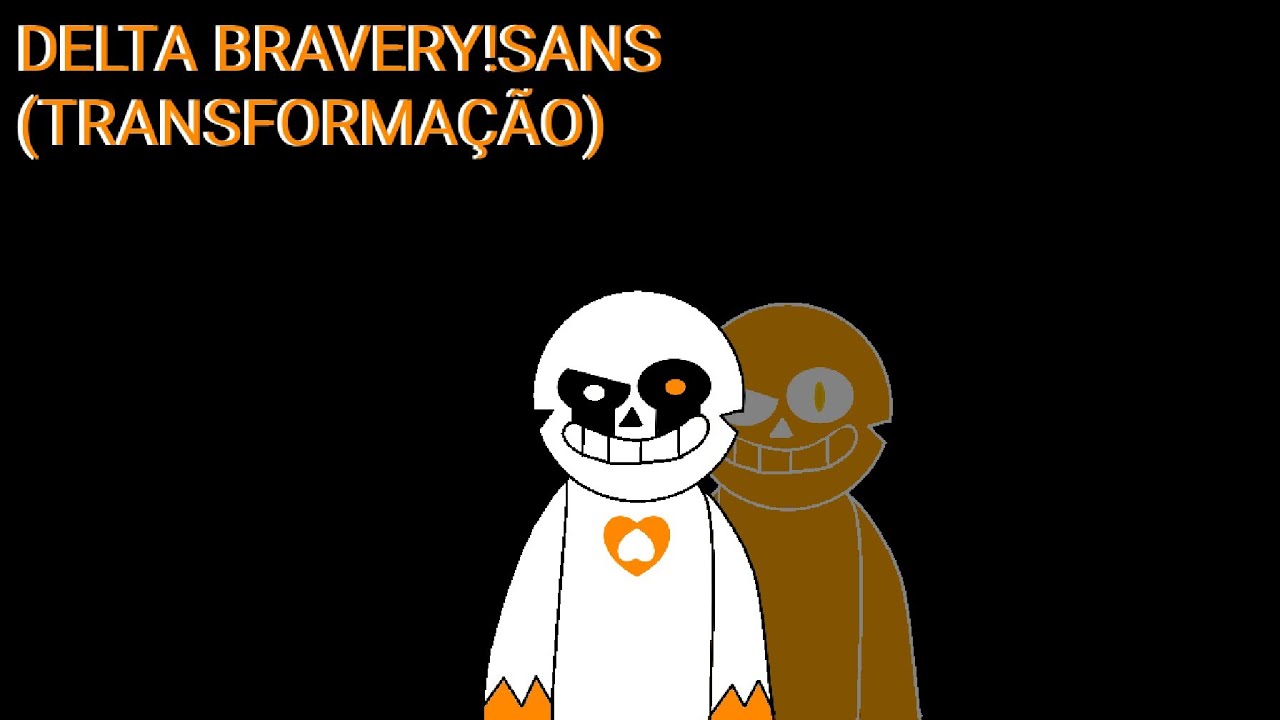 BRAVERY DELTA!SANS (TRANSFORMAÇÃO!) - YouTube