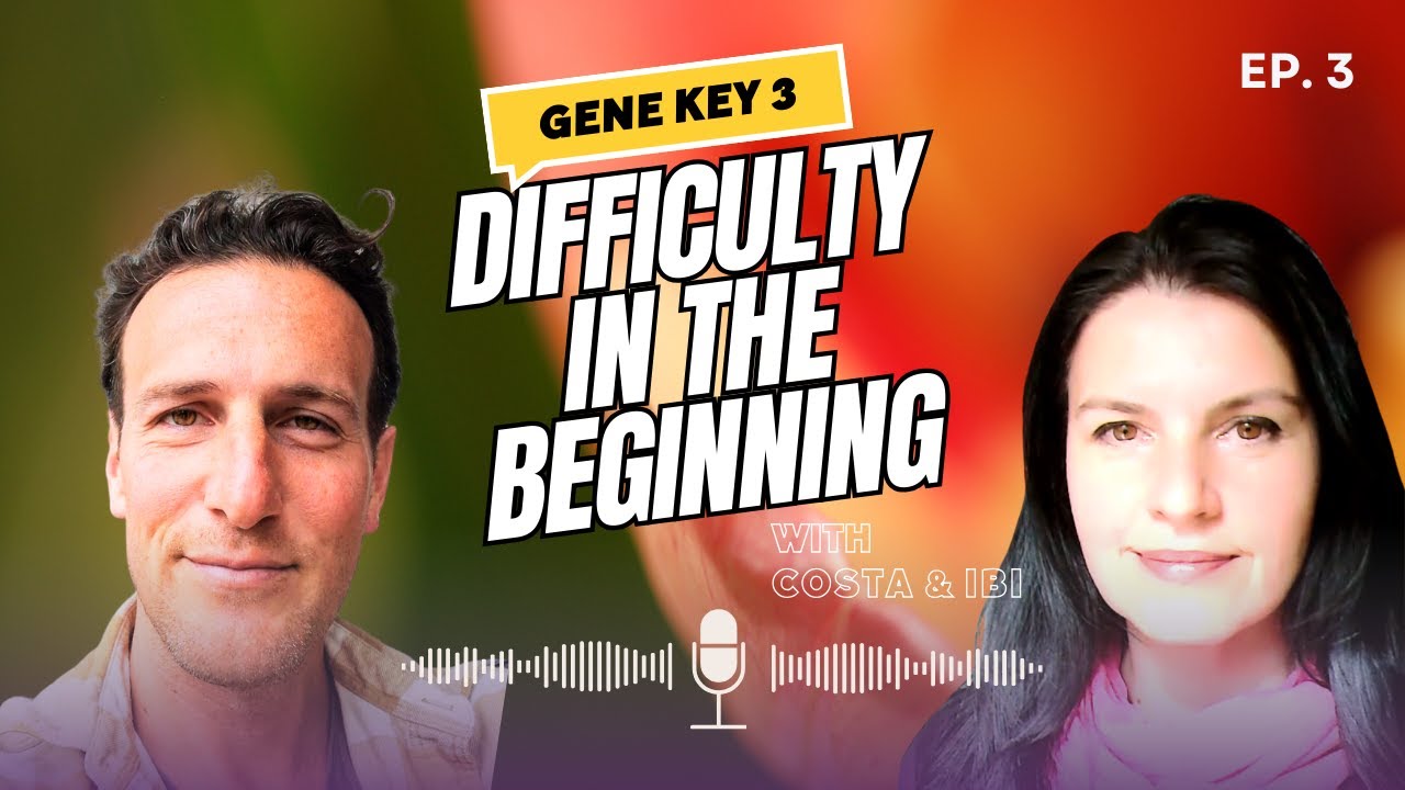 Gene Key 3 - Difficulty in the beginning - YouTube
