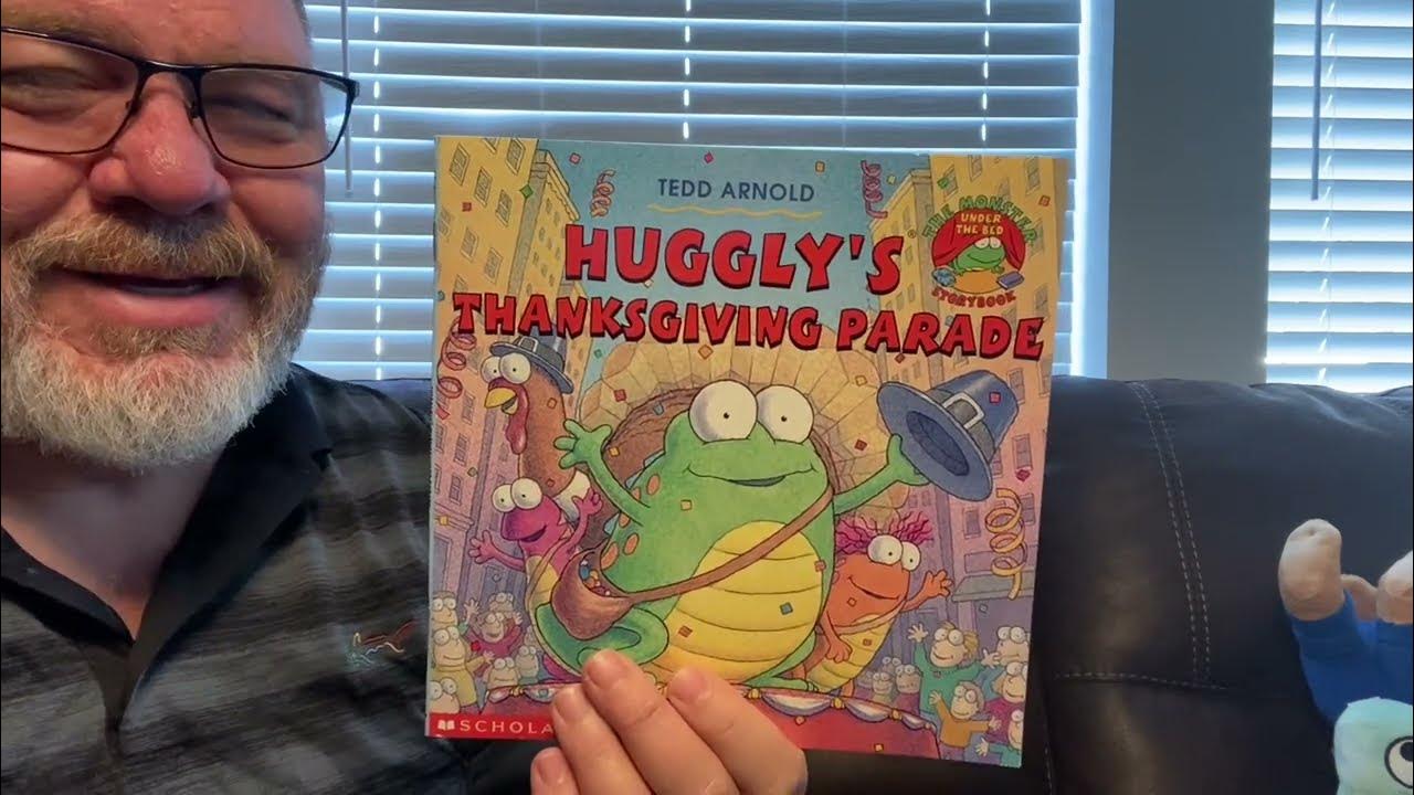 Huggly’s Thanksgiving Parade by Tedd Arnold - YouTube