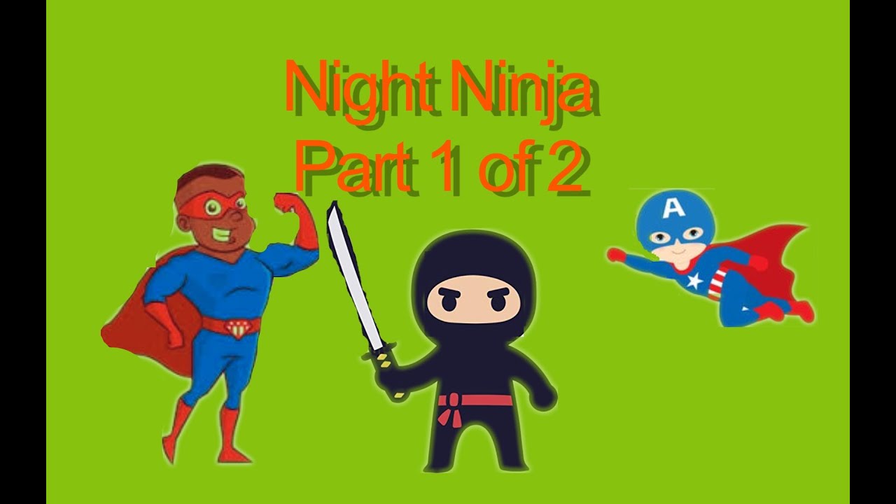 Night Ninja Part 1 Of 2 - YouTube
