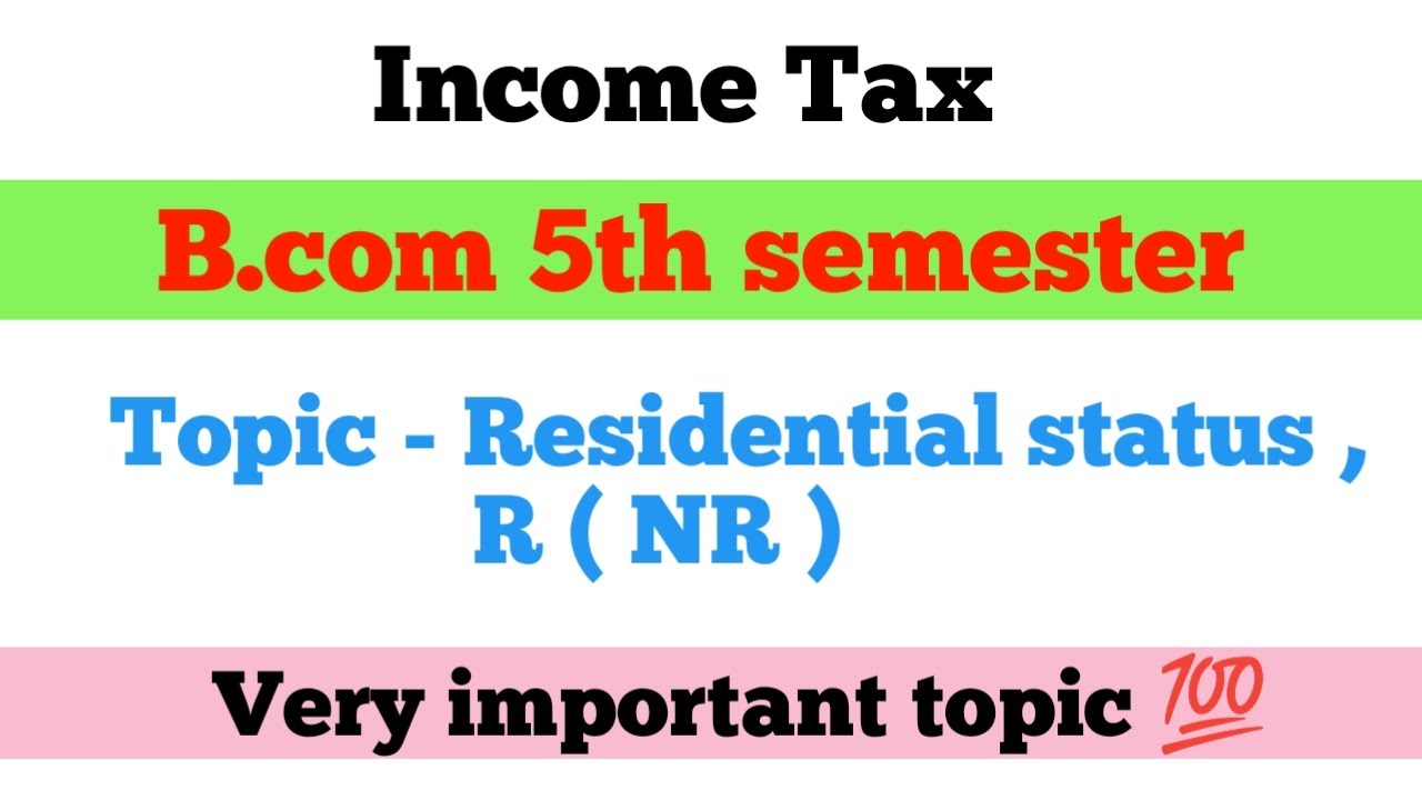 Residential status of Assesse | income Tax | b.com 5th semester - YouTube