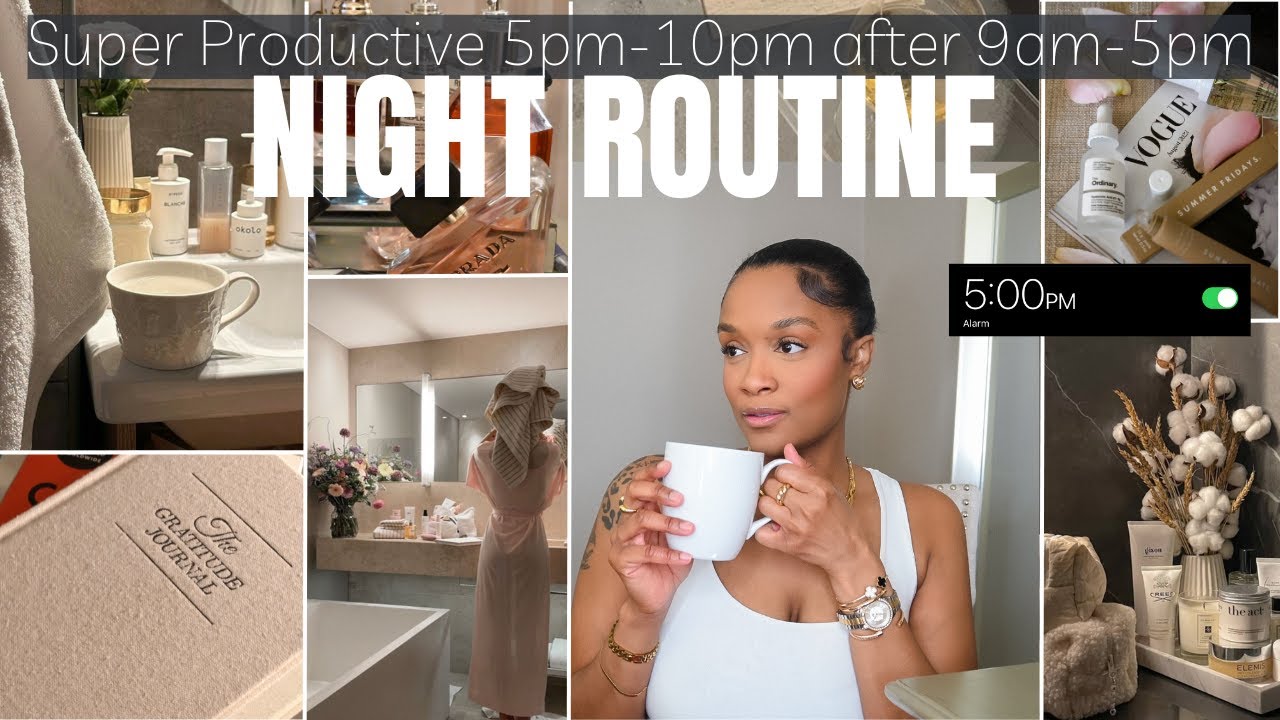 SUPER PRODUCTIVE Night Routine (5pm 10pm): Healthy Habits, Mindfulness ...