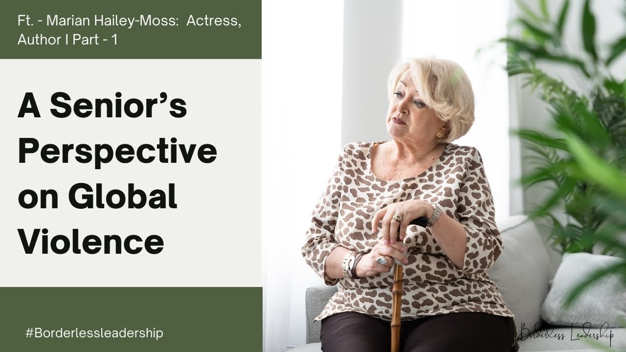 A Senior’s Perspective on Global Violence I Ft. Marian Hailey-Moss ...