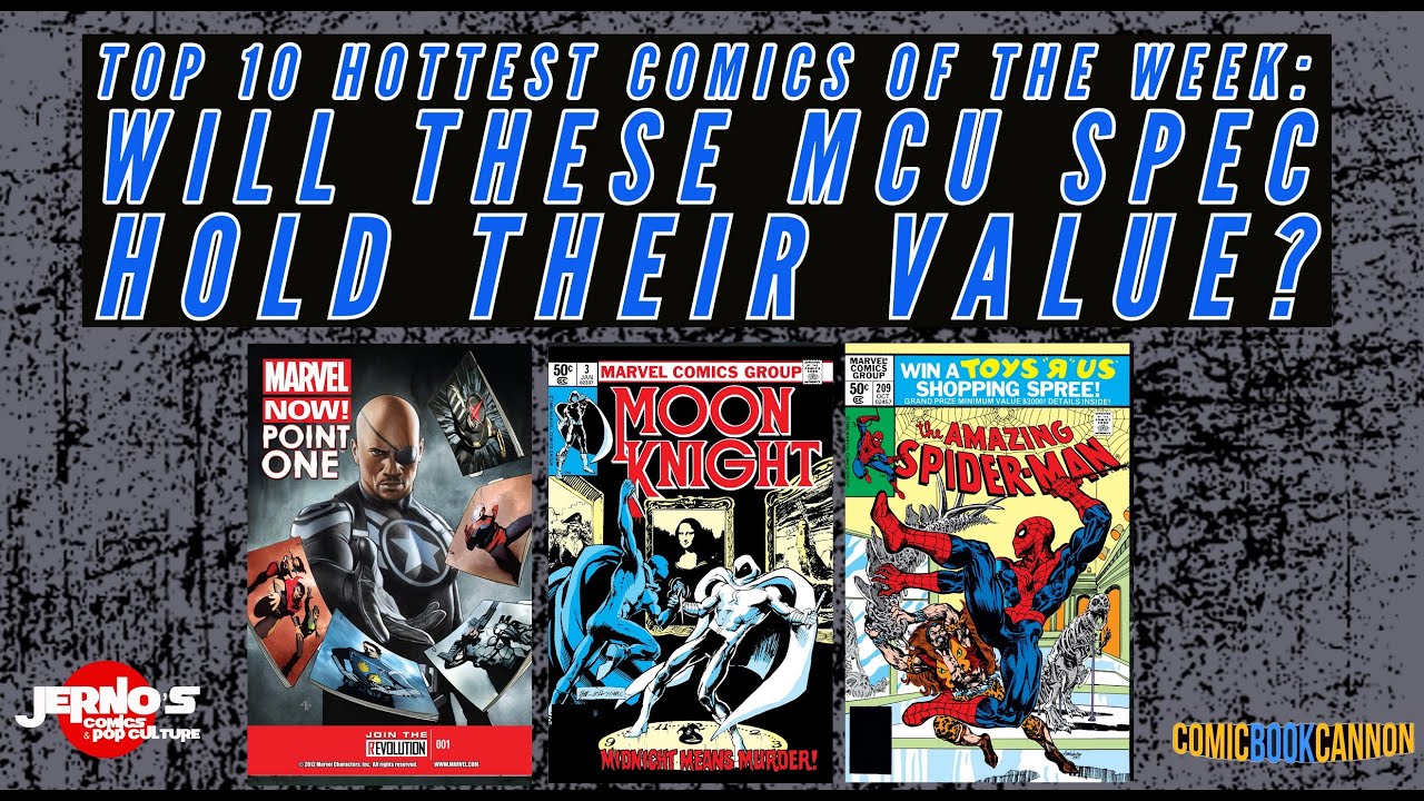 TOP 10 HOTTEST COMICS OF THE WEEK: WILL THESE MCU SPEC BOOKS HOLD VALUE ...