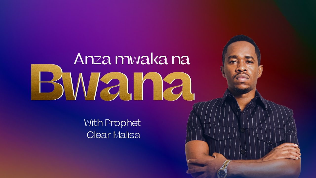 ANZA MWAKA NA BWANA PART 6 With Prophet Clear Malisa - YouTube