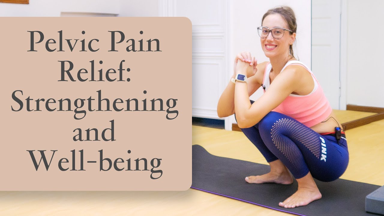 Pelvic Pain Relief: Strengthening and Well-being - YouTube