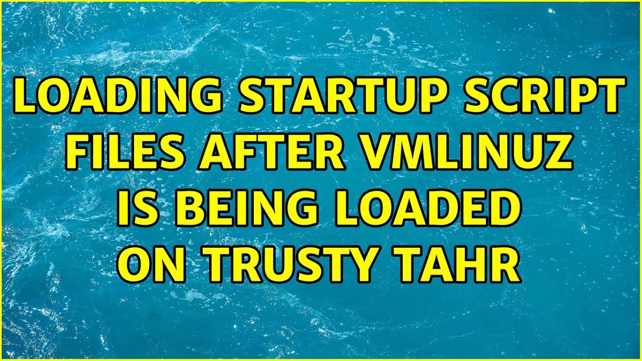 Ubuntu: Loading startup script files after vmlinuz is being loaded on ...