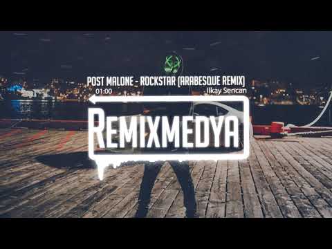 Post Malone - Rockstar (Ilkay Sencan Arabesque Remix)