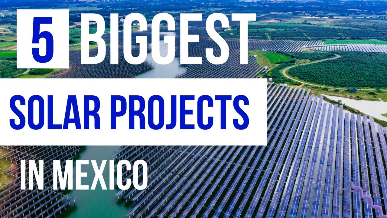 The Top Five Solar Power Projects in Mexico - YouTube