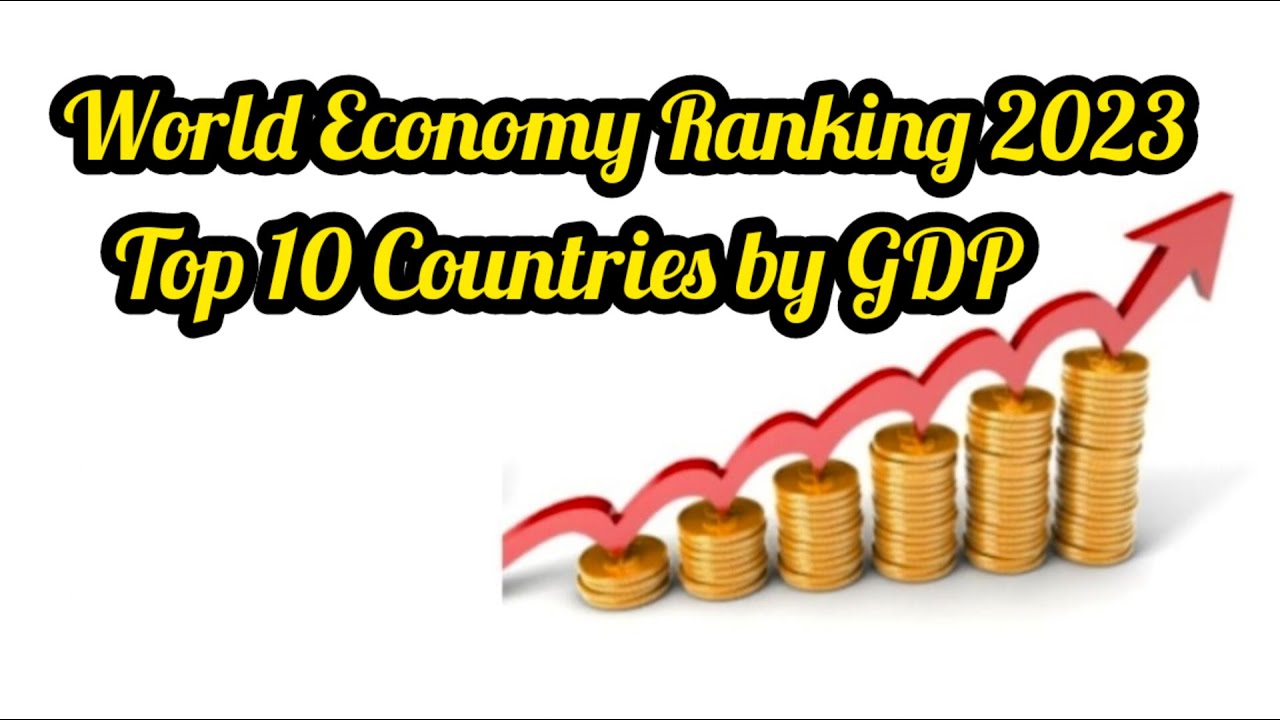 World Economy Ranking 2023: Top 10 Countries by GDP | World Biggest ...