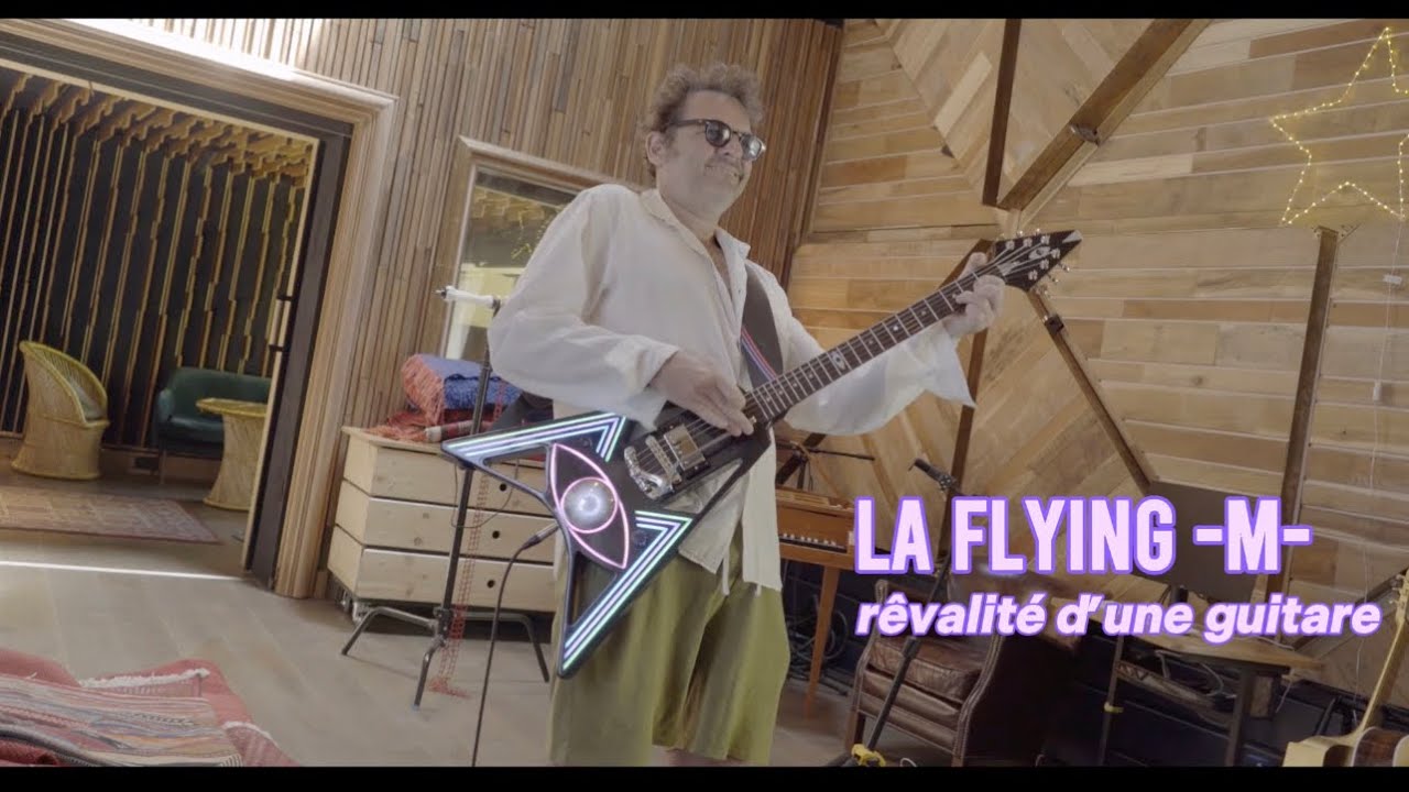 LA FLYING -M-, RÊVALITÉ D'UNE GUITARE (Mini documentaire) - YouTube