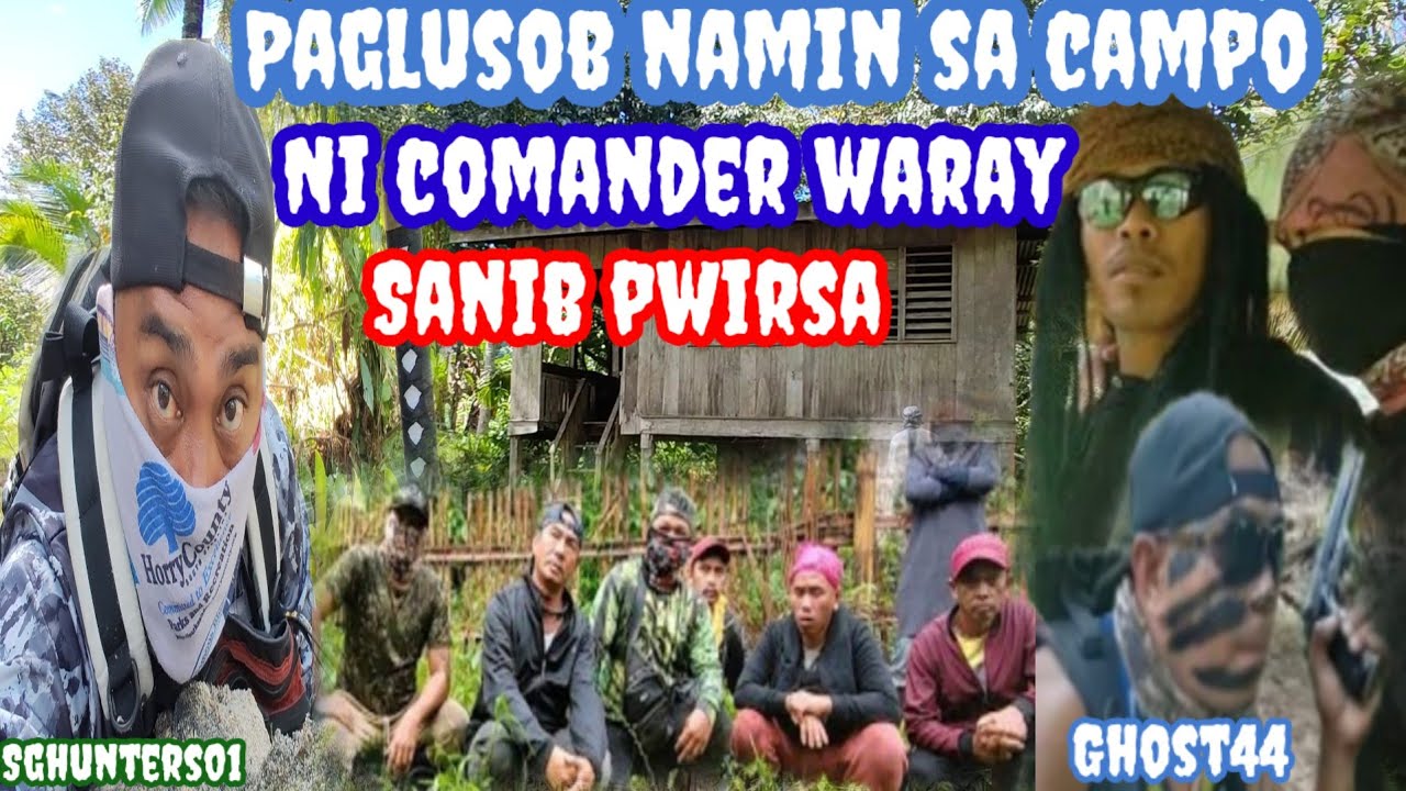 PAGSALAKAY NAMIN SA KAMPO NI KUMANDER WARAY, TEAM MANDIRIGMA ILIGTAS ...