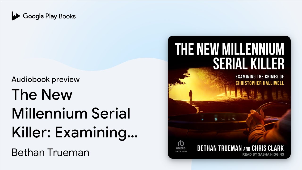 The New Millennium Serial Killer: Examining the… by Bethan Trueman · Audiobook preview - YouTube