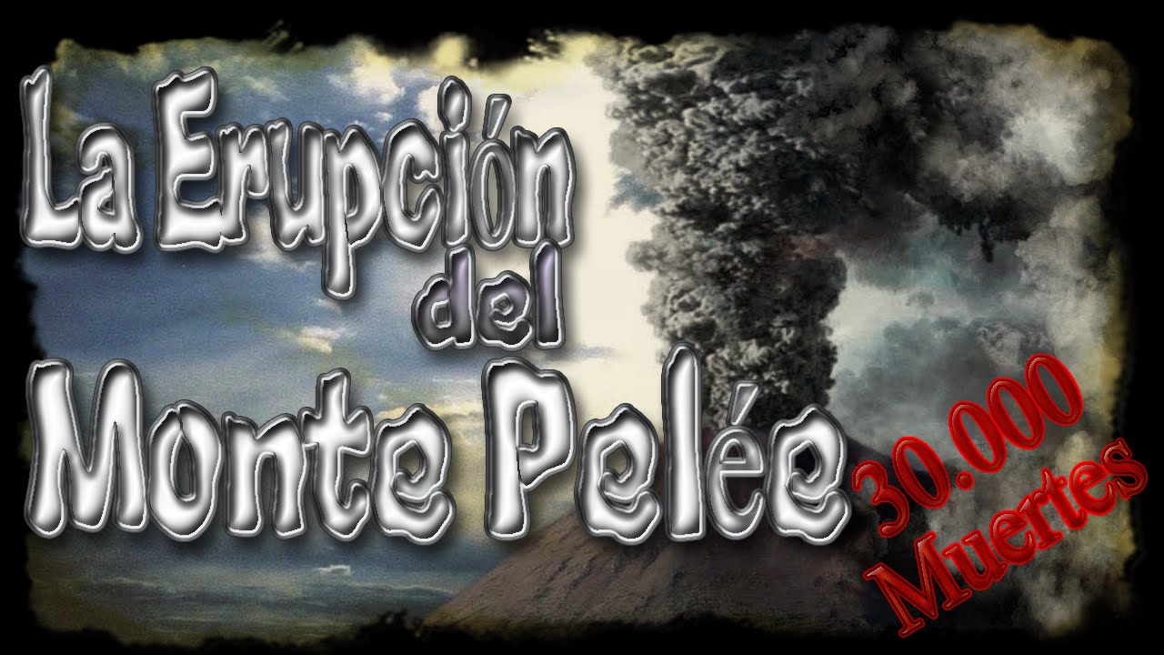 La erupcion del Monte Pelee - YouTube