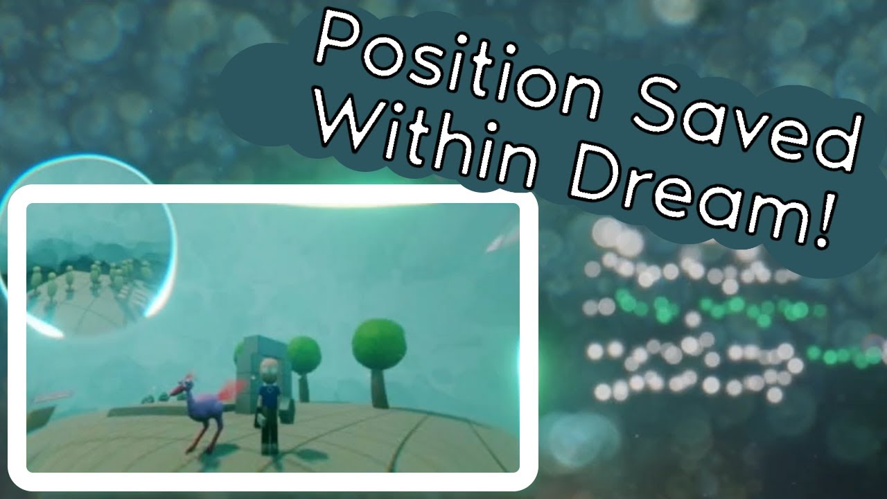 Save Character Position and Orientation In A Dream | Dreams Tutorial ...
