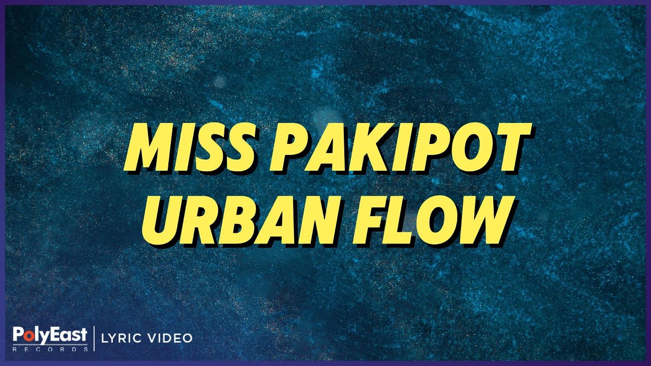 Urban Flow - Miss Pakipot (Lyric Video) - YouTube