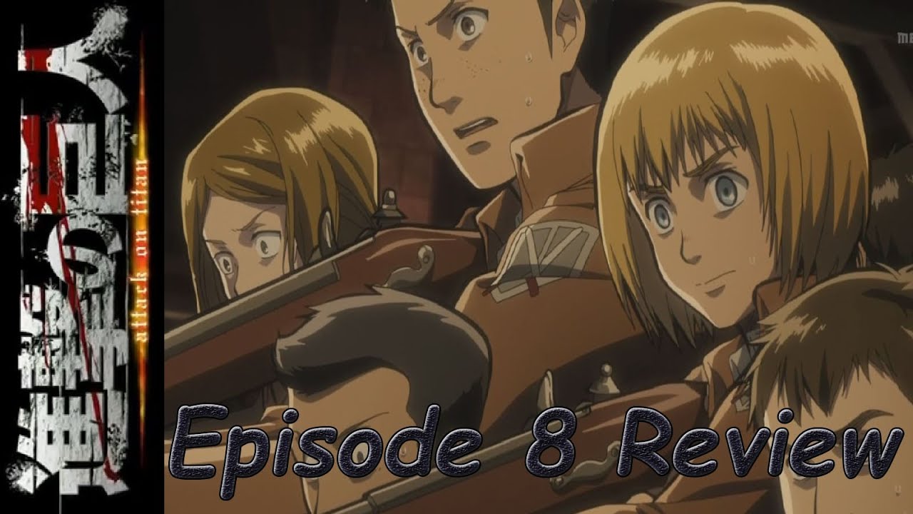 Attack On Titan (Shingeki No Kyojin) Episode 8 Review - I Can Hear a ...