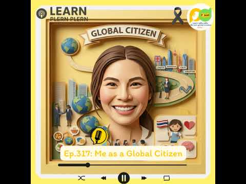 Learn Plern Plern_Ep.317 (Me as a Global Citizen)