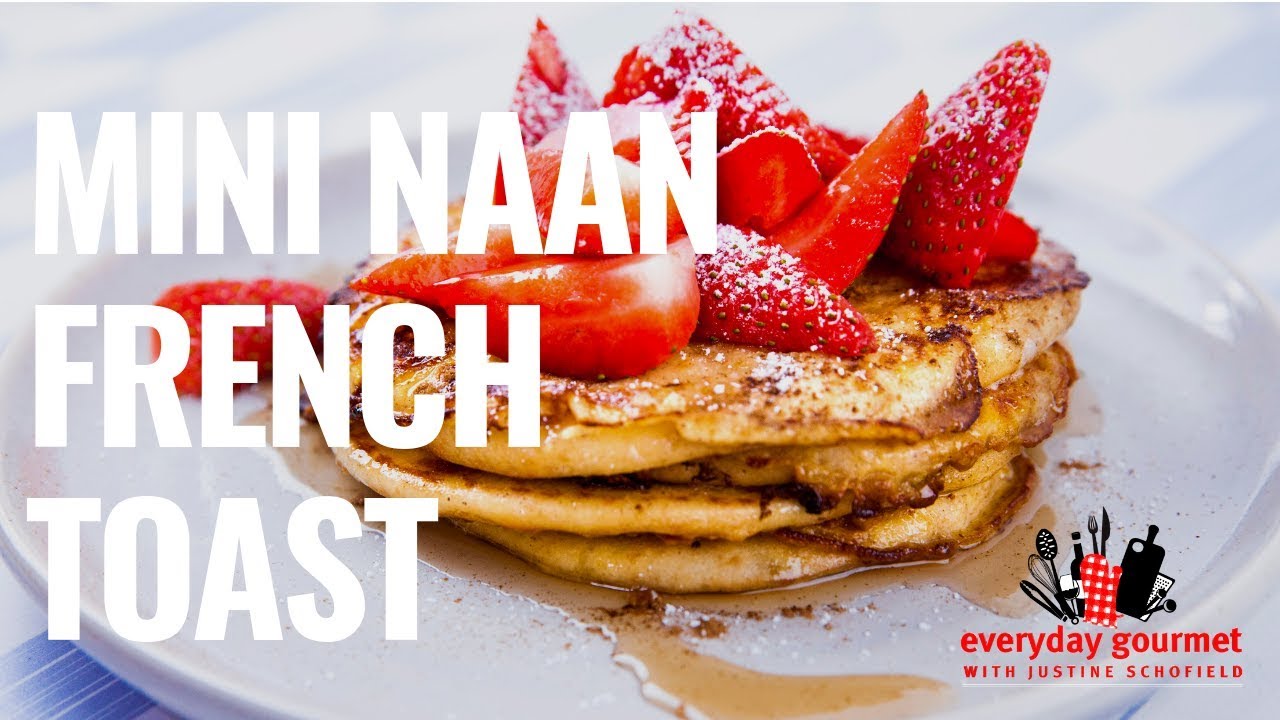 Mini Naan French Toast | Everyday Gourmet S8 E64 - YouTube