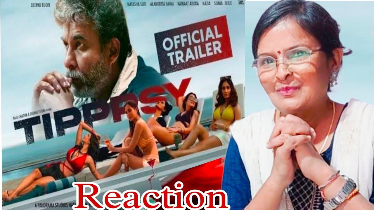 Tipppsy | Trailer Reaction | Deepak Tijori, Alankrita Sahai, Natasha ...